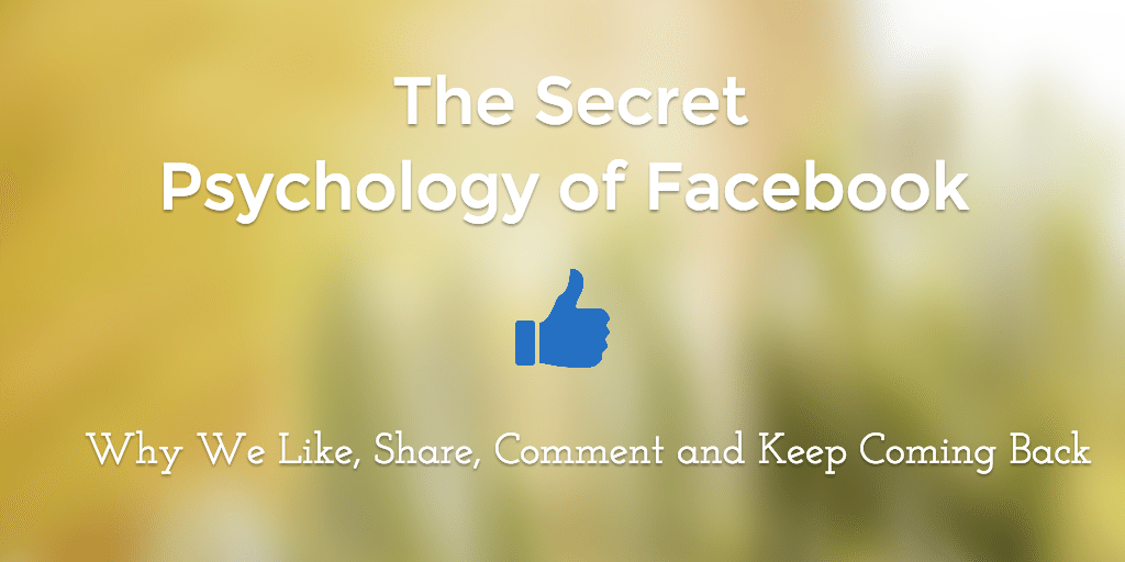 The New Psychology of Facebook: Why We Like, Share & Comment