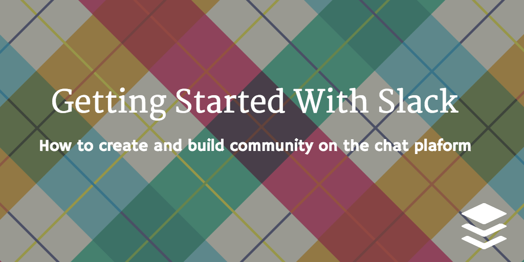 How and Why to Create a Community With Slack