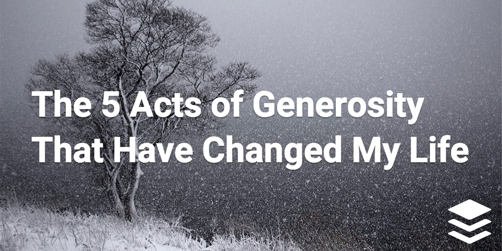 5 Acts of Generosity That Have Changed My Life