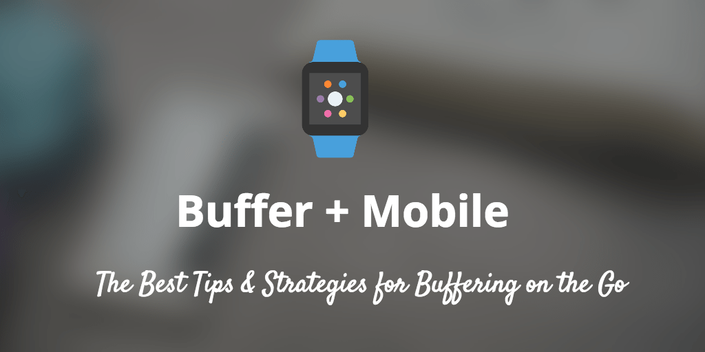 New Buffer for iOS 9: How to Do Mobile Social Media Right