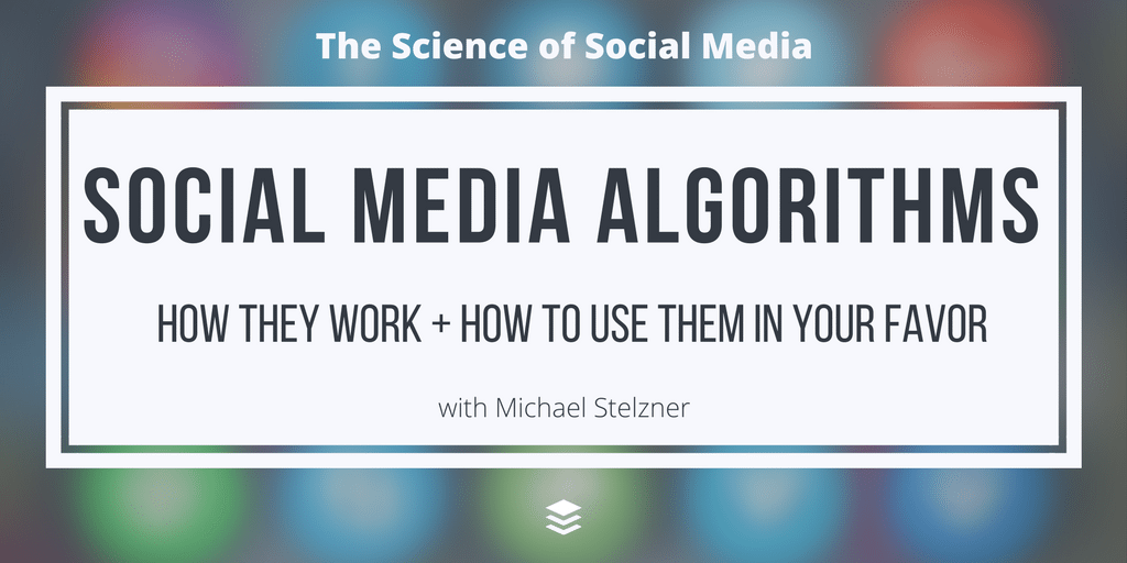 Social Media Algorithms: How They Work and How to Use Them in Your ...