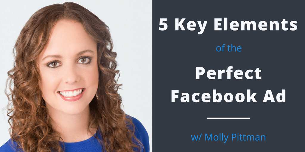 5 Key Elements of the Perfect Facebook Ad - Molly Pittman